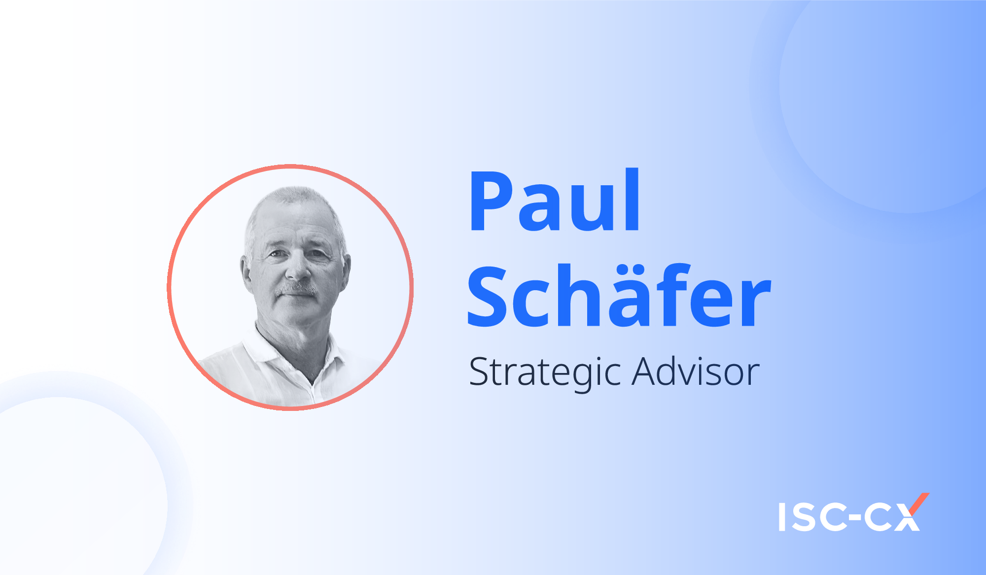 ISC-CX Appoints Paul Schäfer as Strategic Advisor